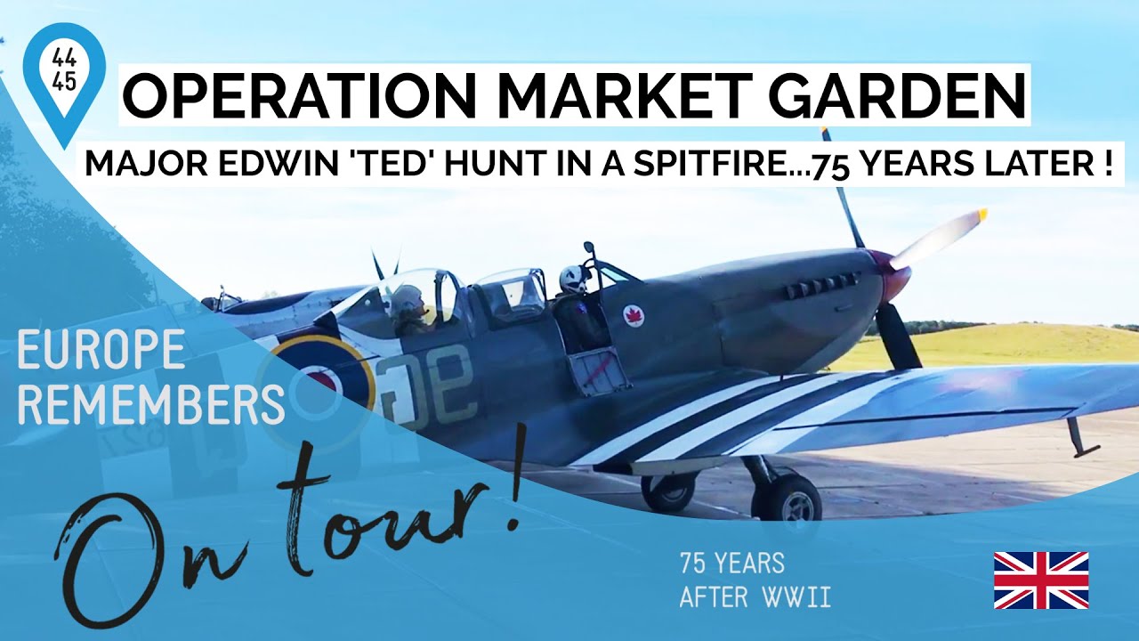 Major Edwin 'Ted' Hunt flies in a spitfire...75 years after ! - Operation Market Garden 75th