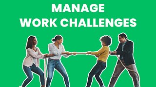 How can I effectively manage challenges at work? Can you provide an ...
