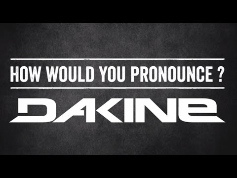 Behind the Brand - How would you Pronounce Dakine?