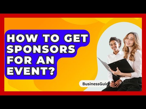 How To Get Sponsors For An Event? - BusinessGuide360.com