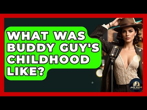 What Was Buddy Guy's Childhood Like? - Jazz Music Legends