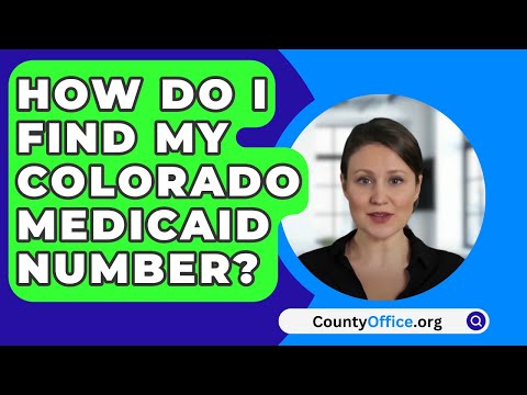 How Do I Find My Colorado Medicaid Number? - CountyOffice.org