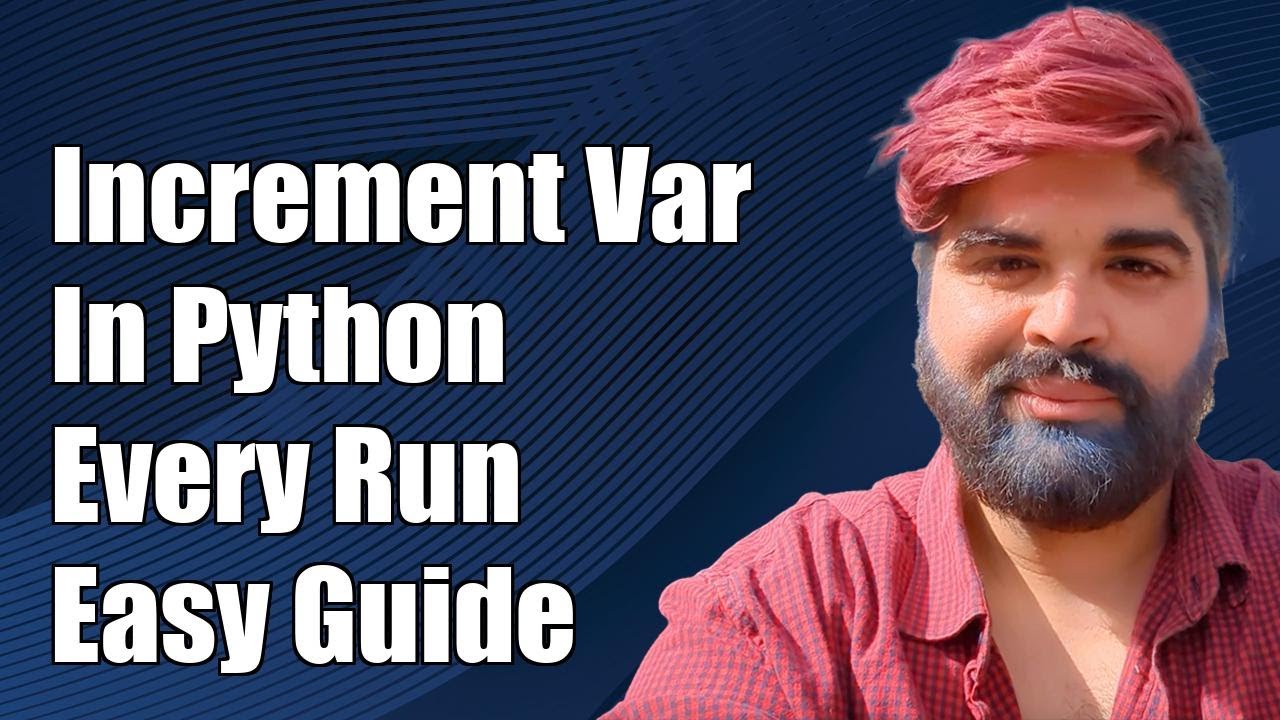 How to Increment a Variable in Python Every Time a Script Runs
