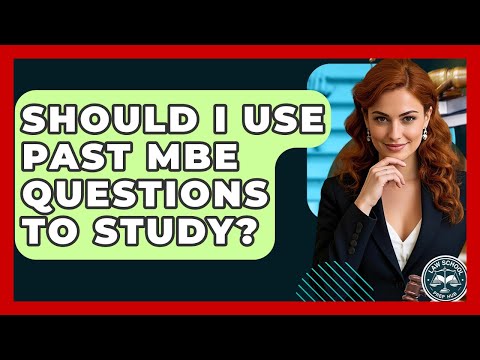 Should I Use Past MBE Questions To Study? - Law School Prep Hub
