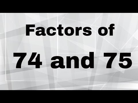 Factors of 74 and 75 plus Prime Factorization of 74 and 75