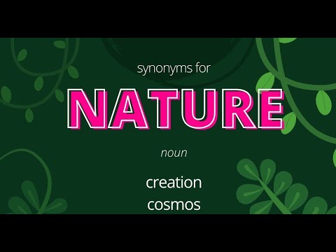 Synonyms in English Nature, creation, cosmos, earth, environment, universe, world, mother nature