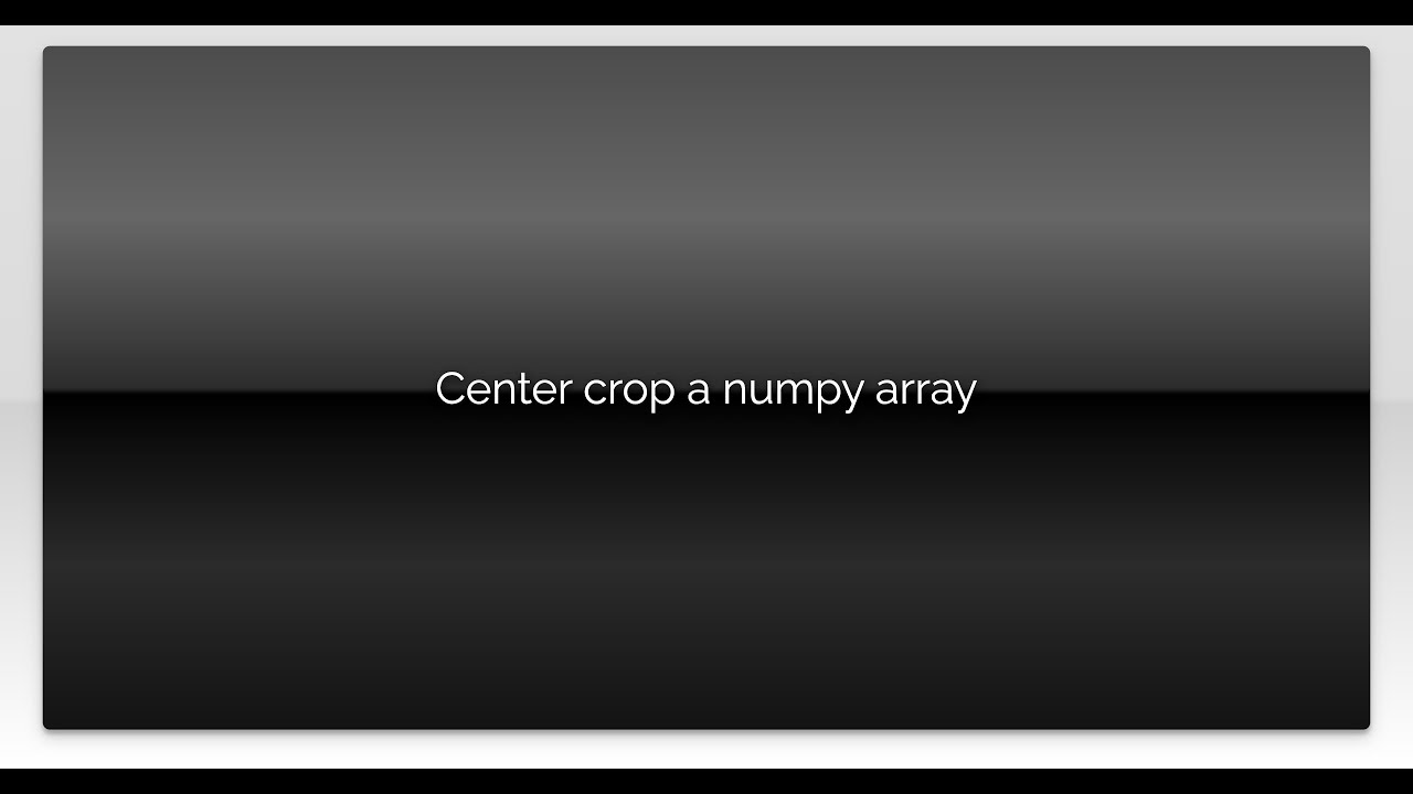 Center crop a numpy array