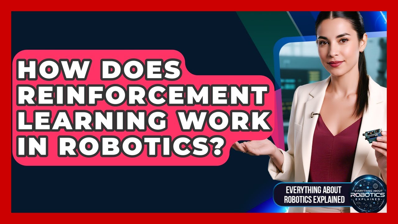 How Does Reinforcement Learning Work In Robotics? - Everything About Robotics Explained