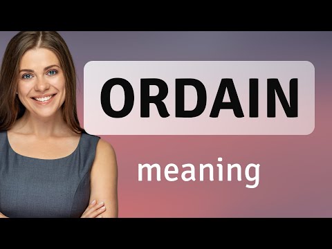 Ordain • what is ORDAIN definition