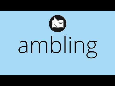 What AMBLING means • Meaning of AMBLING • ambling MEANING • ambling DEFINITION