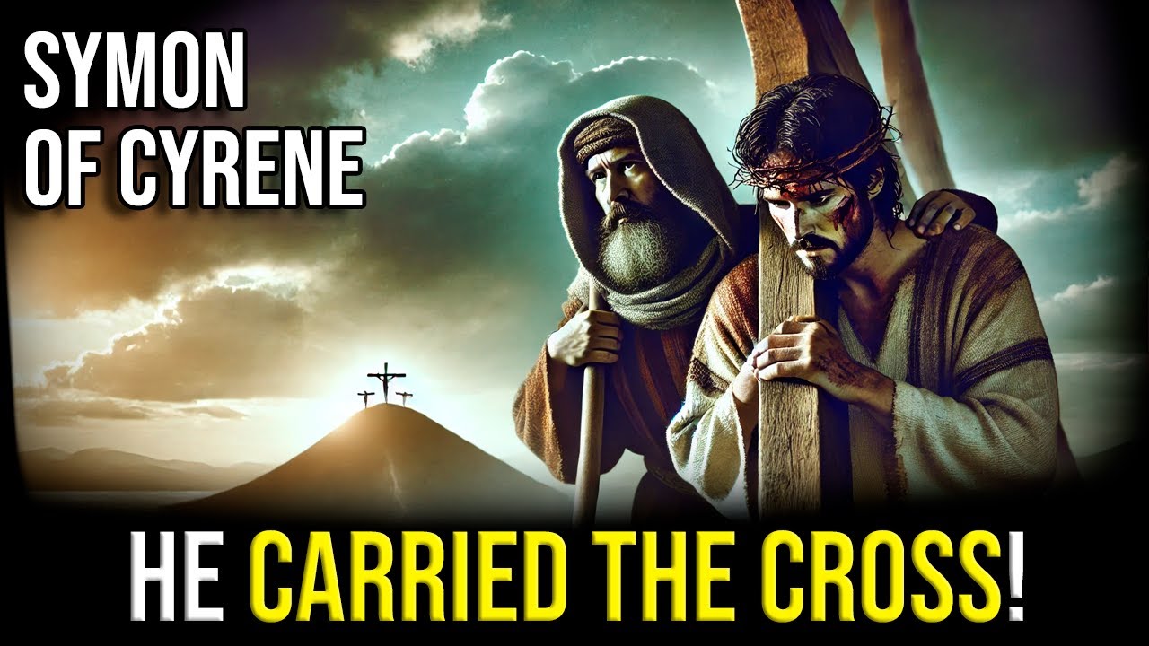 SIMON OF CYRENE: The Man Who Helped Carry the Cross