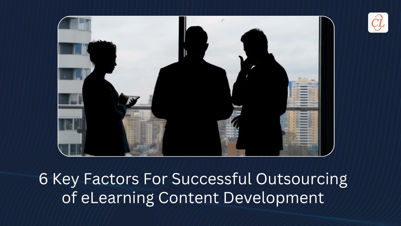 6 Key Factors For Successful Outsourcing of eLearning Content Development