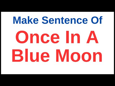 Once In A Blue Moon Sentence | Once In A Blue Moon In A Sentence
