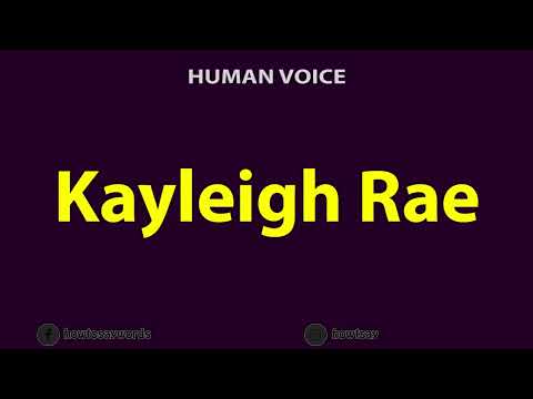 How To Pronounce Kayleigh Rae