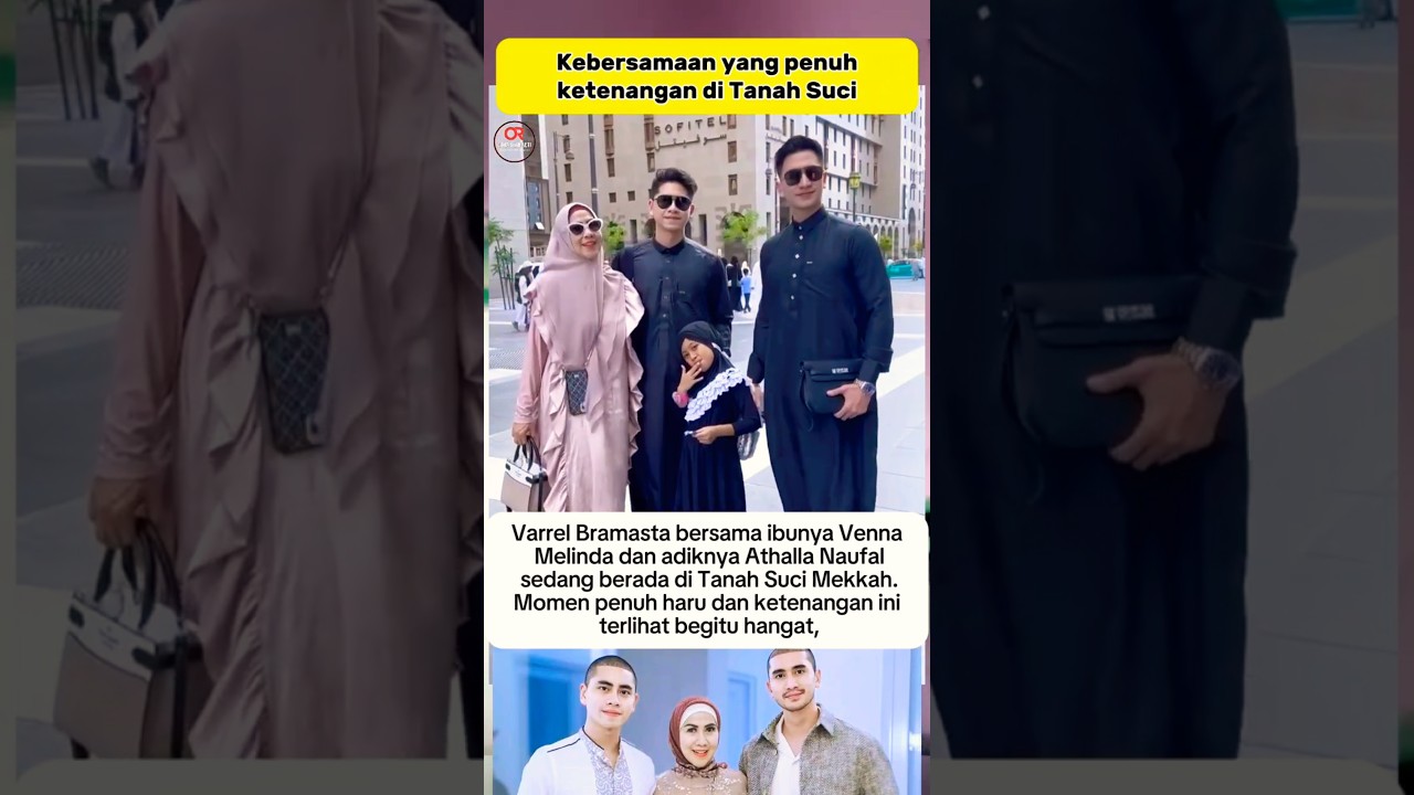 VARREL BRAMASTA, VENNA MELINDA & ATHALLA NAUFAL DI TANAH SUCI MEKKAH #varrelbramasta  #vennamelinda