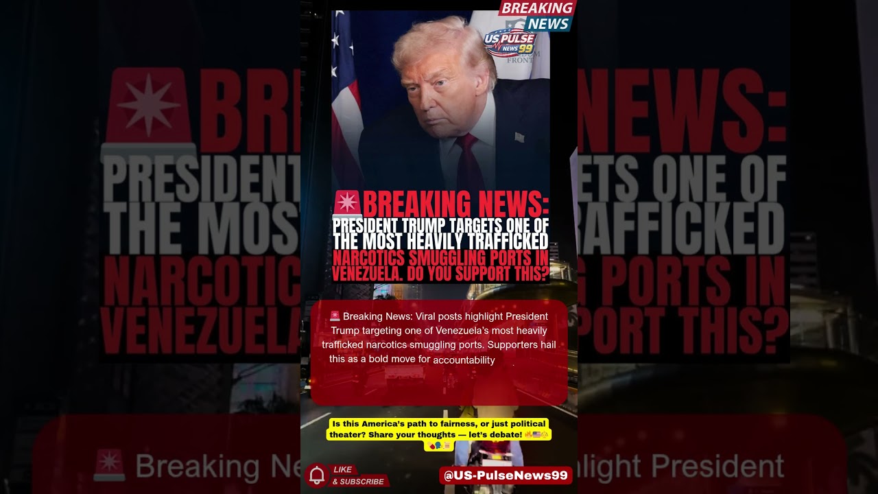 🔥Breaking news USA Trump Targets Venezuela’s Narcotics Ports! #BreakingNews #USPolitics #Shorts
