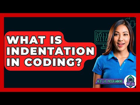 What Is Indentation In Coding? - Next LVL Programming