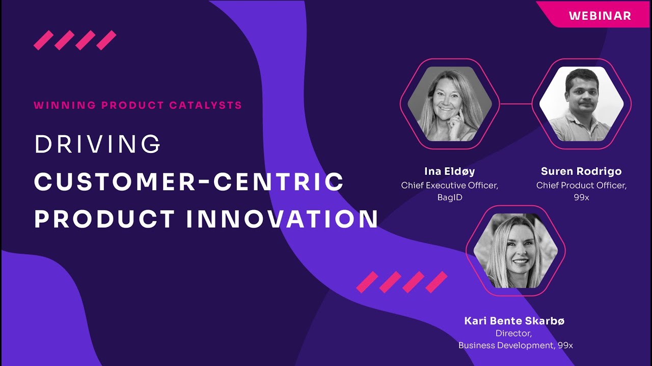 Driving customer centric product innovation