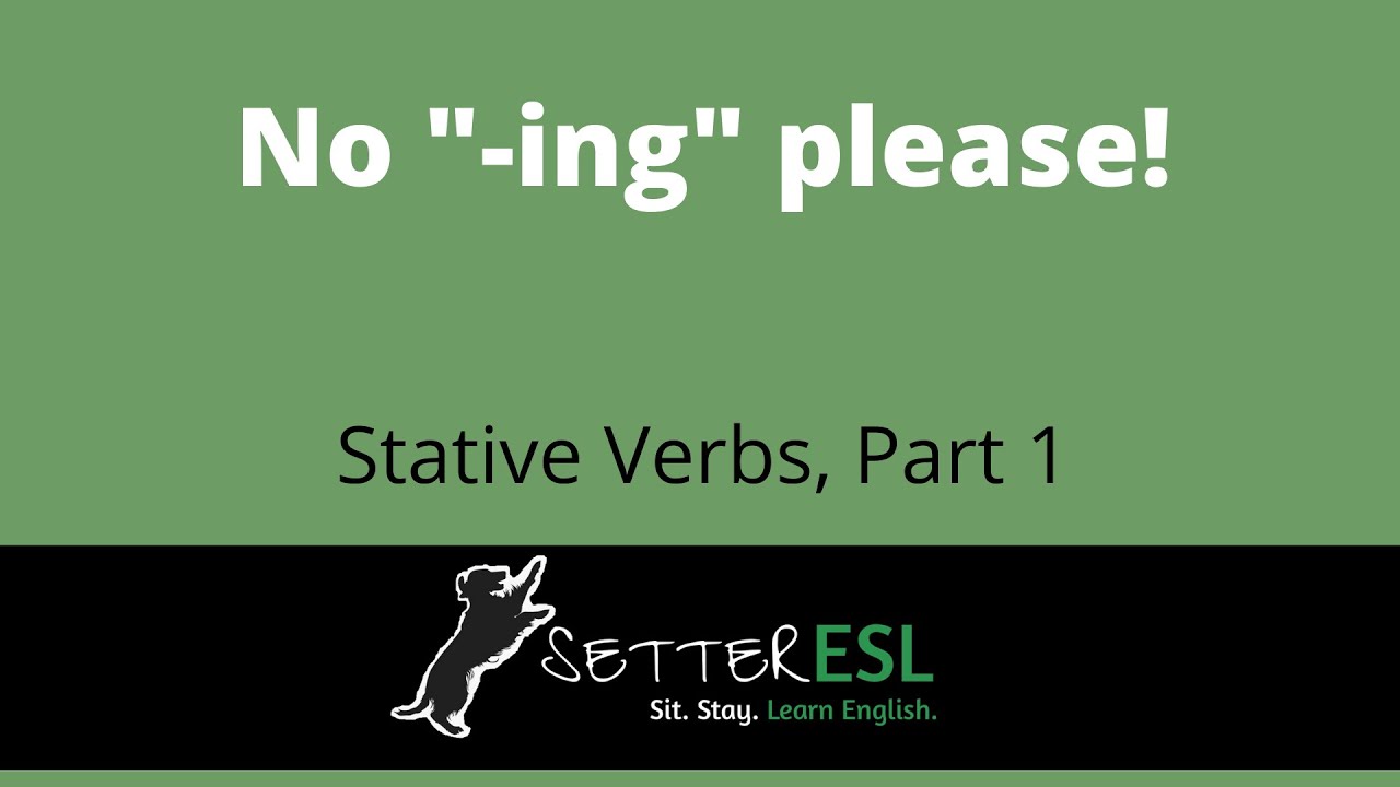 Stative Verbs, Part 1