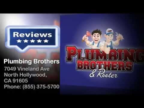 Plumbing Brothers - Reviews - (855) 375-5700 North Hollywood CA Plumbing Reviews