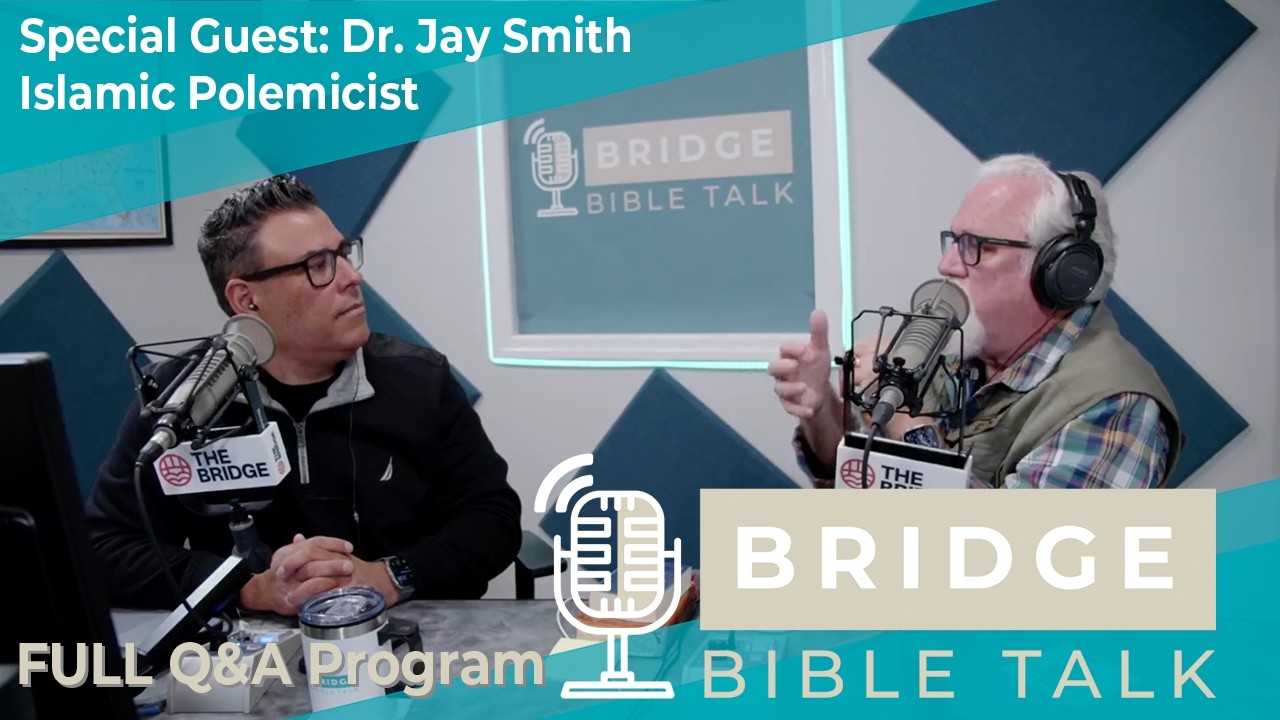 Special Guest: Dr. Jay Smith - Islamic Polemicist // Bridge Bible Talk // Full Q&A Program