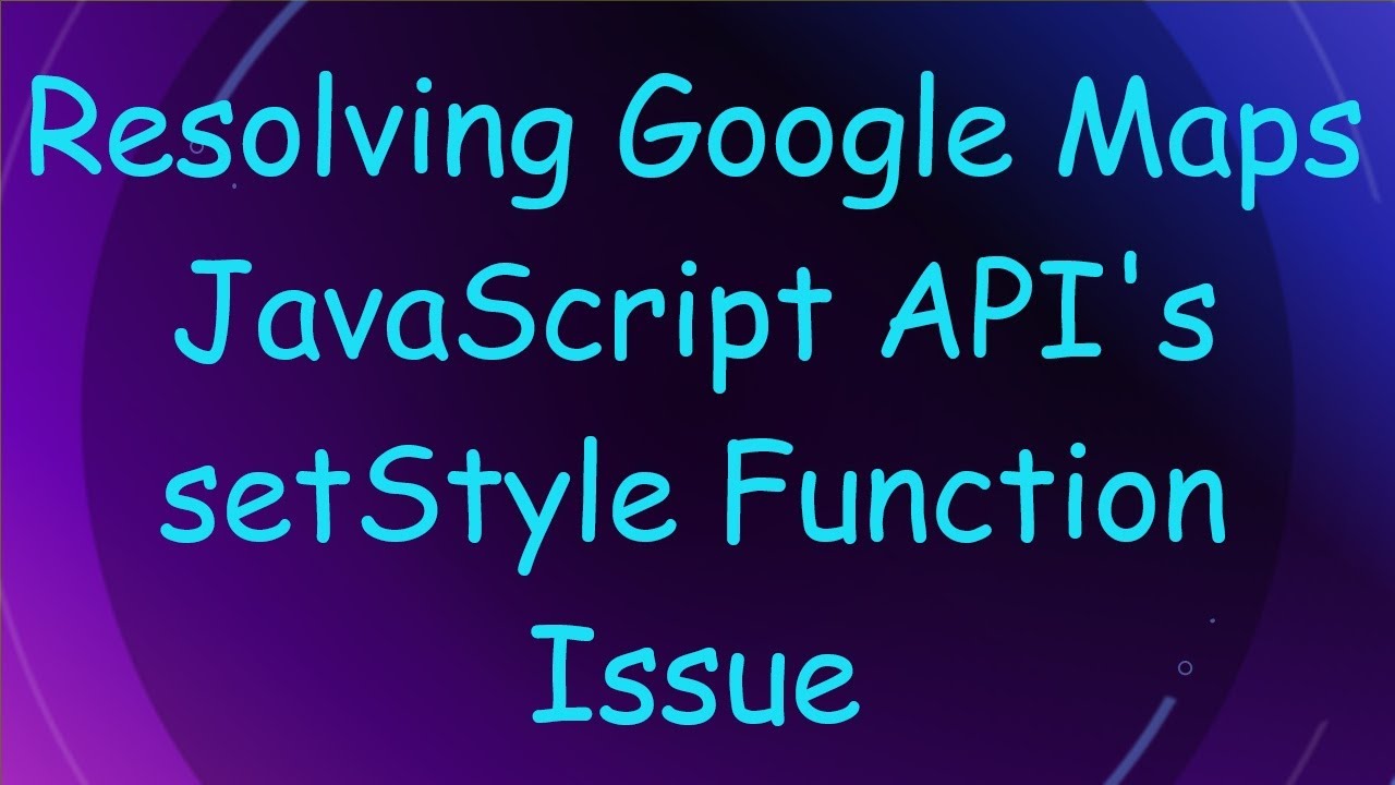 Resolving Google Maps JavaScript API's setStyle Function Issue