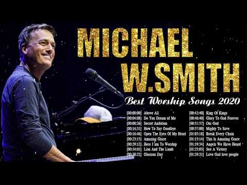 Hits Christian Worship Songs of Michael W Smith 2020 ✝️ Praise and Worship Songs Medley