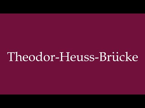 How to Pronounce ''Theodor-Heuss-Brücke'' (Theodor Heuss Bridge) Correctly in German