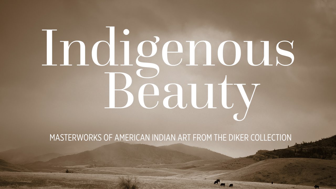 Indigenous Beauty: Masterworks of American Indian Art from the Diker Collection