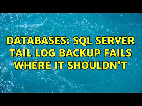 Databases: SQL Server tail log backup fails where it shouldn't (2 Solutions!!)