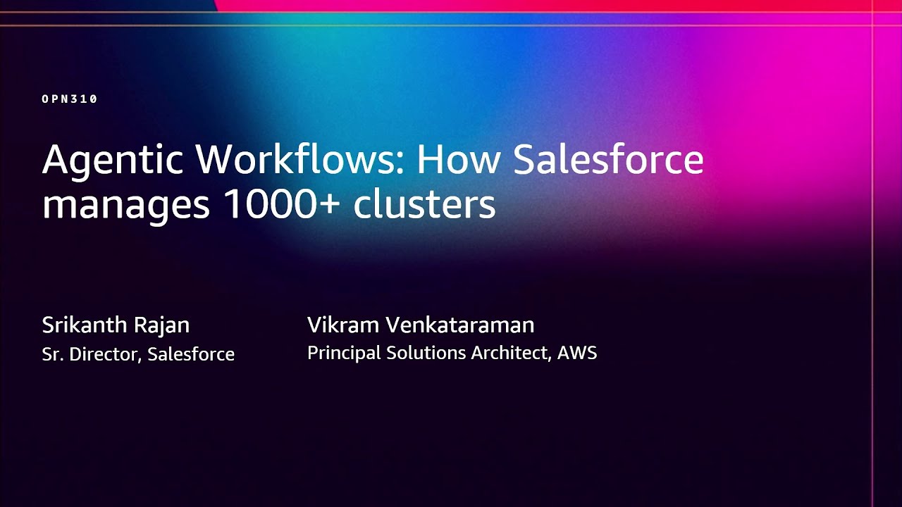 AWS re:Invent 2025 - Agentic Workflows: How Salesforce Manages 1000+ Clusters (OPN310)