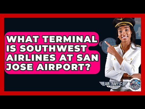 What Terminal Is Southwest Airlines At San Jose Airport? - Air Traffic Insider