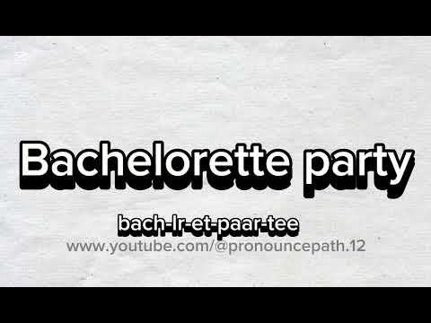 How to pronounce bachelorette party