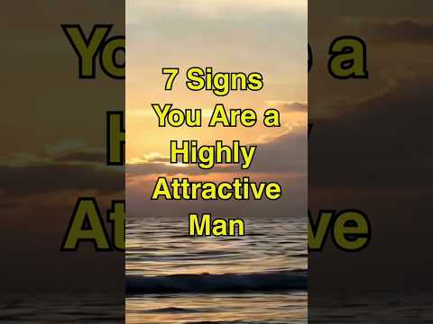 7 Signs You Are a Highly Attractive Man #stoicism