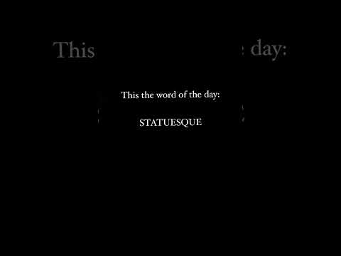 Word of the Day: STATUESQUE