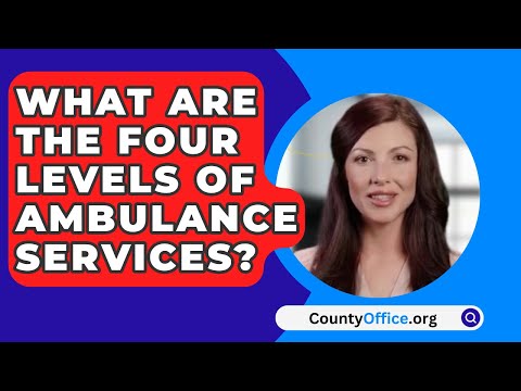 What Are The Four Levels Of Ambulance Services? - CountyOffice.org