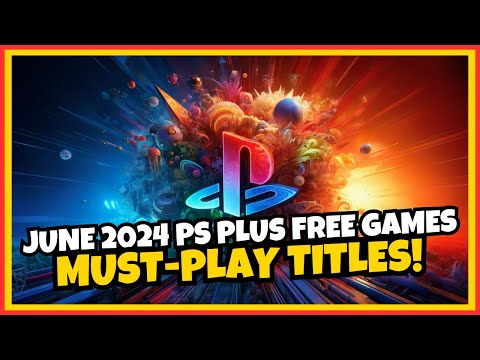 PS Plus Free Games for June 2024 Must-Play Titles and Hidden Gems!