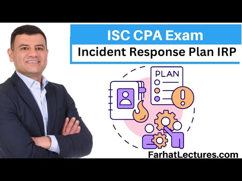 Incident Response Plan IRP. Information Systems and Controls ISC CPA Exam