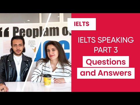 IELTS Speaking Part 3- Questions and Answers