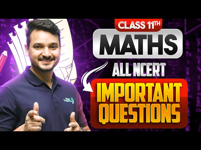 Essential NCERT Maths Questions for Class 11: A Comprehensive Guide for CBSE Exam 2024-25 ...