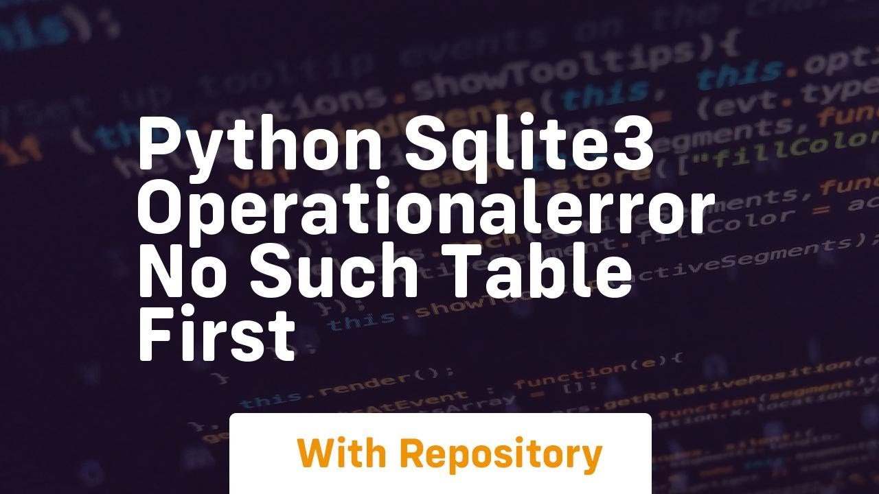 python sqlite3 OperationalError no such table FIRST