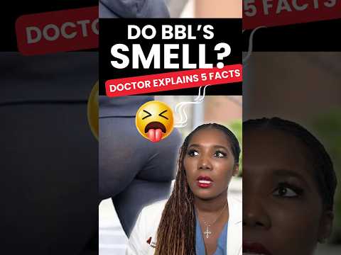 Is The BBL SMELL Real? Dr. Frita Explains 5 Important Facts About The Brazilian Butt Lift