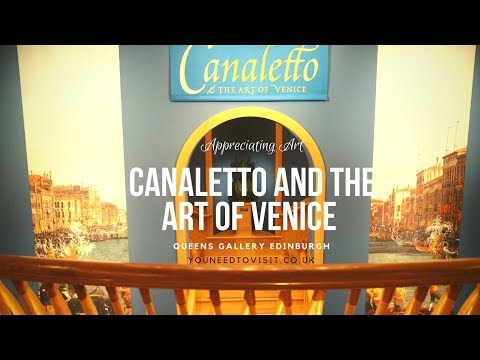 Canaletto and the Art of Venice - Queens Gallery Edinburgh