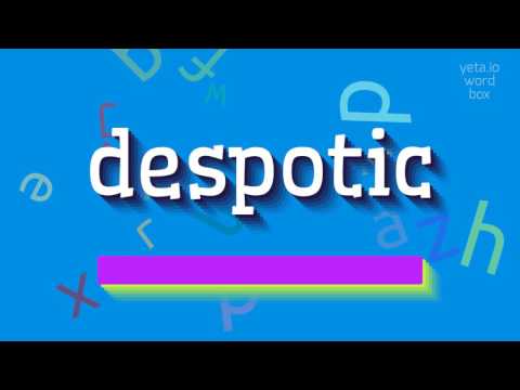 DESPOTIC - HOW TO SAY DESPOTIC?