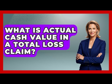 What Is Actual Cash Value In A Total Loss Claim? - Auto Coverage Explained