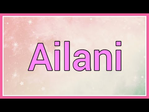 Ailani : Name Origin Meaning Variations