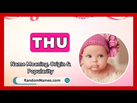 Thu - Baby Girl Name Meaning, Origin & Popularity - RandomNames.com