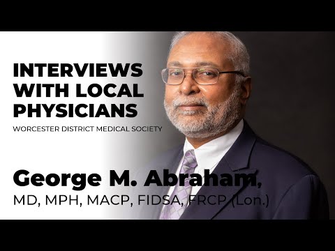 George M. Abraham, MD | Interviews With Local Physicians | Worcester District Medical Society