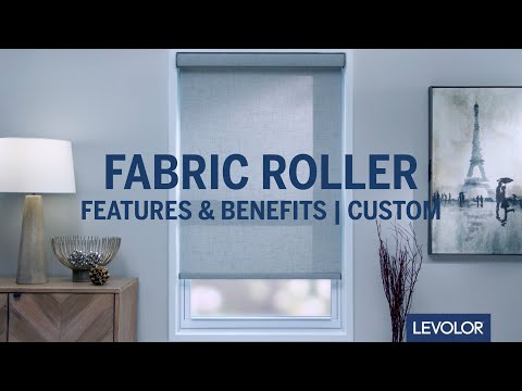 LEVOLOR Custom Fabric Roller Shades - Features & Benefits