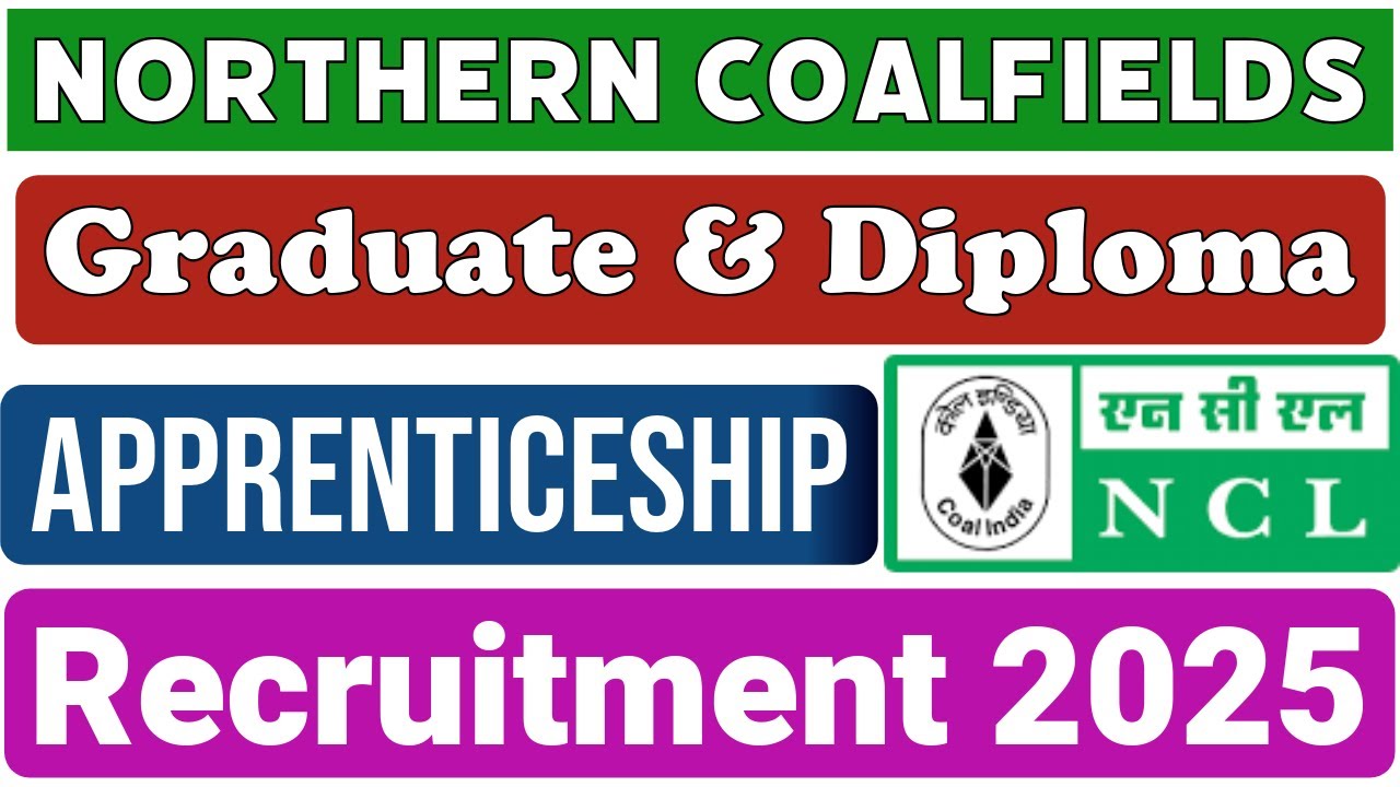 Northern Coalfields Limited Graduate & Diploma Apprentice Recruitment 2025.